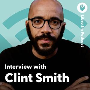 Interview with Clint Smith | Libro.fm Podcast