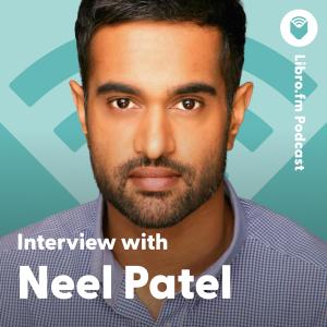 Interview with Neel Patel | Libro.fm Podcast