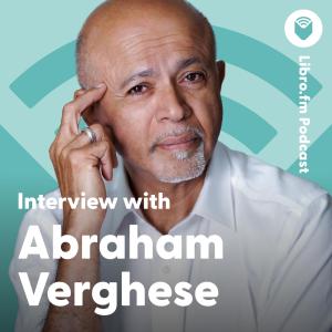 Interview with Abraham Verghese (Author of 'The Covenant of Water ...